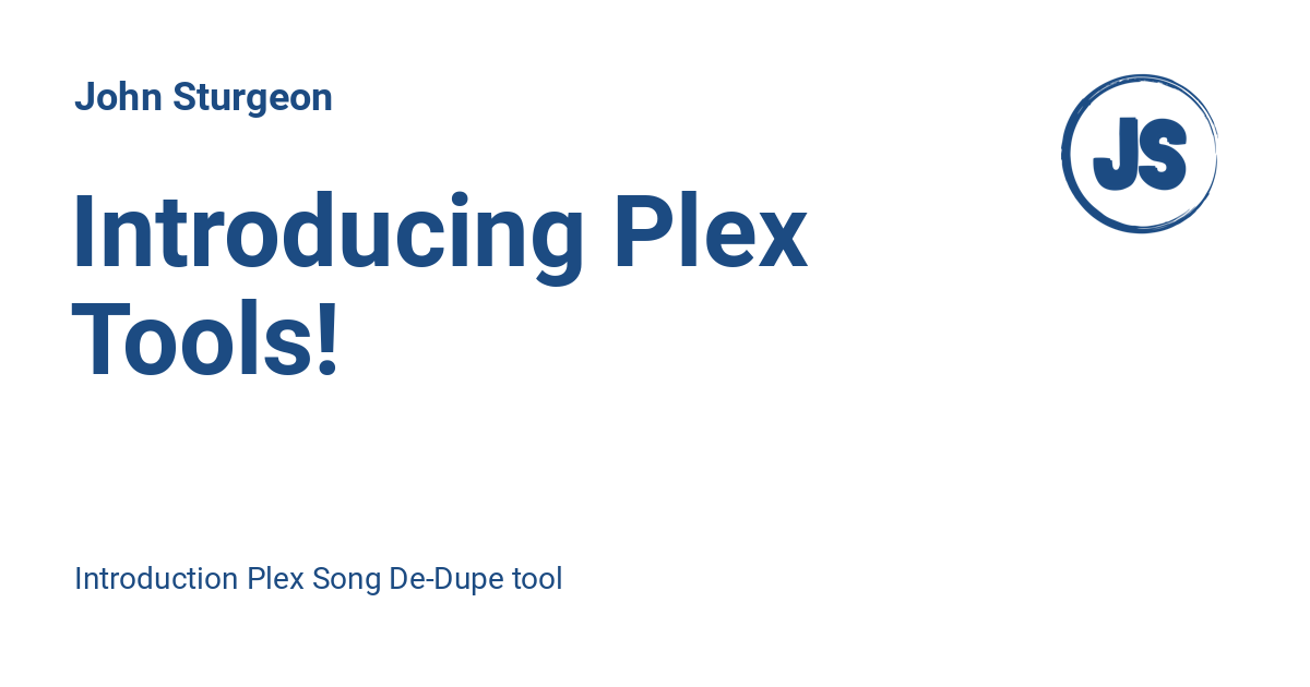 Introducing Plex Tools! - John Sturgeon